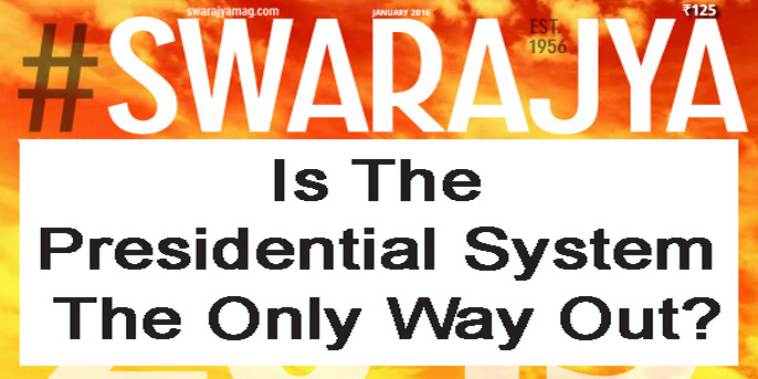 Is the Presidential System the Only Way Out? – Swarajya Magazine ...