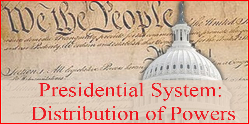Presidential System: Distribution of Powers – Presidential System